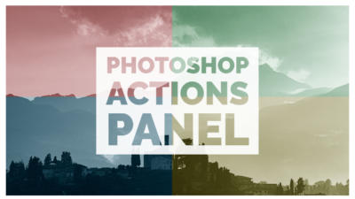 Introduction to the Photoshop Actions Panel - fstop Training